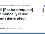 Feature Request Automatically Reuse Already Generated Depthmaps