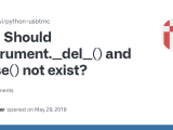 Should Instrument Del And Close Not Exist Issue 44 Python