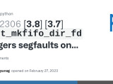 3 8 3 7 Test Mkfifo Dir Fd Triggers Segfaults On Macos Ci Issue