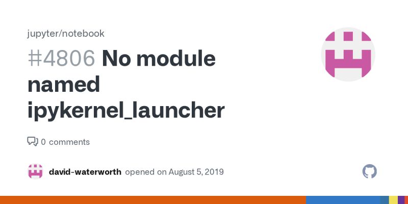 No module named ipykernel_launcher · Issue #4806 · jupyter/notebook ...