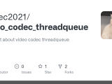 Github Codec2021 Video Codec Threadqueue A Project About Video Codec