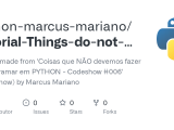 Github Python Marcus Mariano Tutorial Things Do Not Do In Python