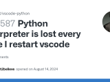 Python Interpreter Is Lost Every Time I Restart Vscode Issue 24587