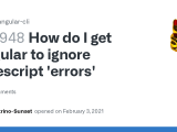 How Do I Get Angular To Ignore Typescript Errors Issue 19948