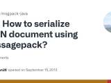 How To Serialize Json Document Using Messagepack Issue 52 Msgpack