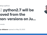 Python2 7 Will Be Removed From The Python Versions On June 19 Issue