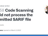Code Scanning Could Not Process The Submitted Sarif File Issue 1558