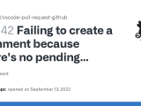 Failing To Create A Comment Because There S No Pending Review Issue