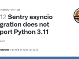 Sentry Asyncio Integration Does Not Support Python 3 11 Issue 2212