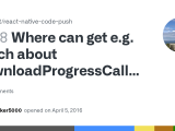 Where Can Get E G Which About Downloadprogresscallback Issue 278