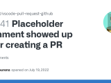 Placeholder Comment Showed Up After Creating A Pr Issue 3741