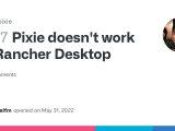 Pixie Doesn T Work On Rancher Desktop Issue 447 Pixie Io Pixie