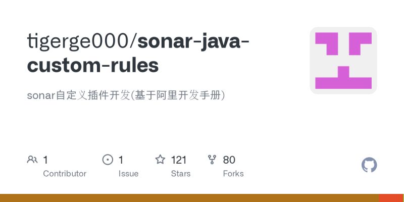 GitHub - tigerge000/sonar-java-custom-rules: sonar自定义插件开发(基于阿里开发手册)