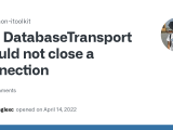 Databasetransport Should Not Close A Connection Issue 72 Ibm