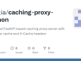 Github Rhakia Caching Proxy Python Flask And Fastapi Based Caching