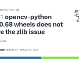 Opencv Python 4 7 0 68 Wheels Does Not Solve The Zlib Issue Issue