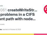 Createwritestream Has Problems In A Cifs Mount Path With Node 20 X X