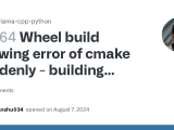 Wheel Build Showing Error Of Cmake Suddenly Building Version 0 2 76