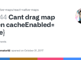 Cant Drag Map When Cacheenabled True Issue 1744 React Native