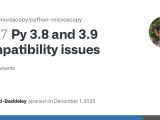Py 3 8 And 3 9 Compatibility Issues Issue 657 Python Microscopy