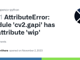 Attributeerror Module Cv2 Gapi Has No Attribute Wip Issue 911