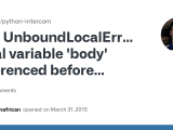 Unboundlocalerror Local Variable Body Referenced Before Assignment
