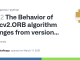 The Behavior Of The Cv2 Orb Algorithm Changes From Version 4 1 2 30 To