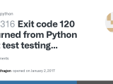 Exit Code 120 Returned From Python Unit Test Testing Systemexit Issue
