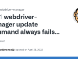 Webdriver Manager Update Command Always Fails On First Try But Passes