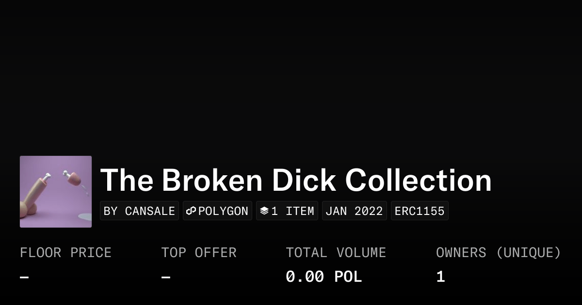 The Broken Dick Collection Collection Opensea
