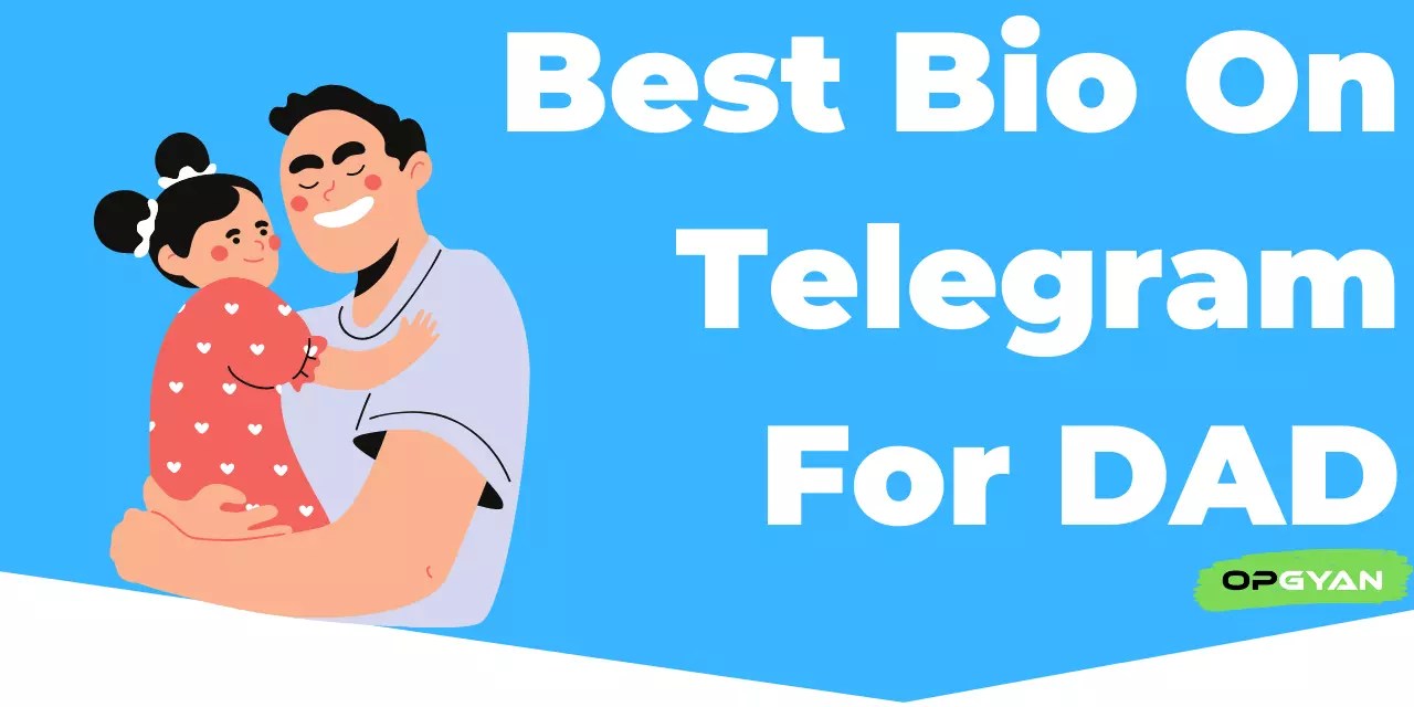 25+ Best Bio On Telegram For DAD - OPGYAN