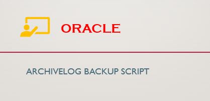 Linux Shell Script for RMAN Archivelog Backup - orahow