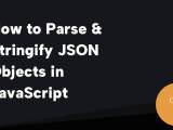 How To Parse Stringify Json Objects In Javascript Orangeable