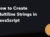 How To Create Multiline Strings In Javascript Orangeable