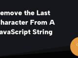 Remove The Last Character From A Javascript String Orangeable