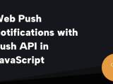 Web Push Notifications With Push Api In Javascript Orangeable