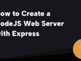 How To Create A Nodejs Web Server With Express Orangeable