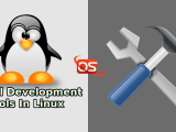 How To Install Development Tools In Linux Ostechnix