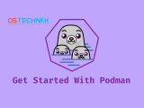 Podman Tutorial Get Started With Podman Ostechnix