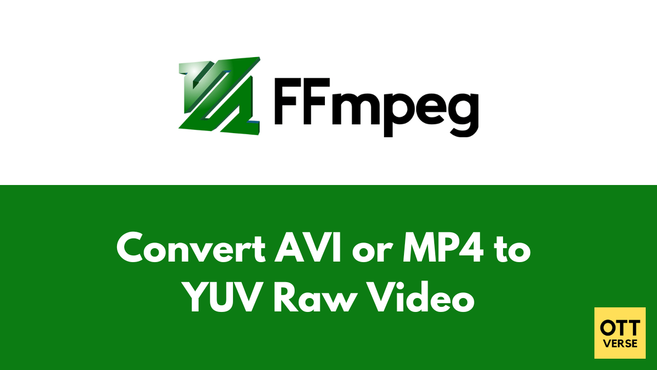 Convert to YUV using FFmpeg and Playback Using ffplay - OTTVerse