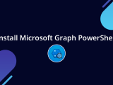 How To Install The Microsoft Graph Powershell Module