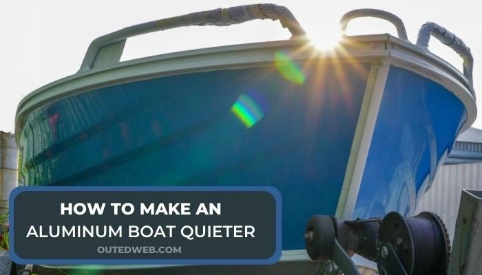 How To Make An Aluminum Boat Quieter - Outed Web