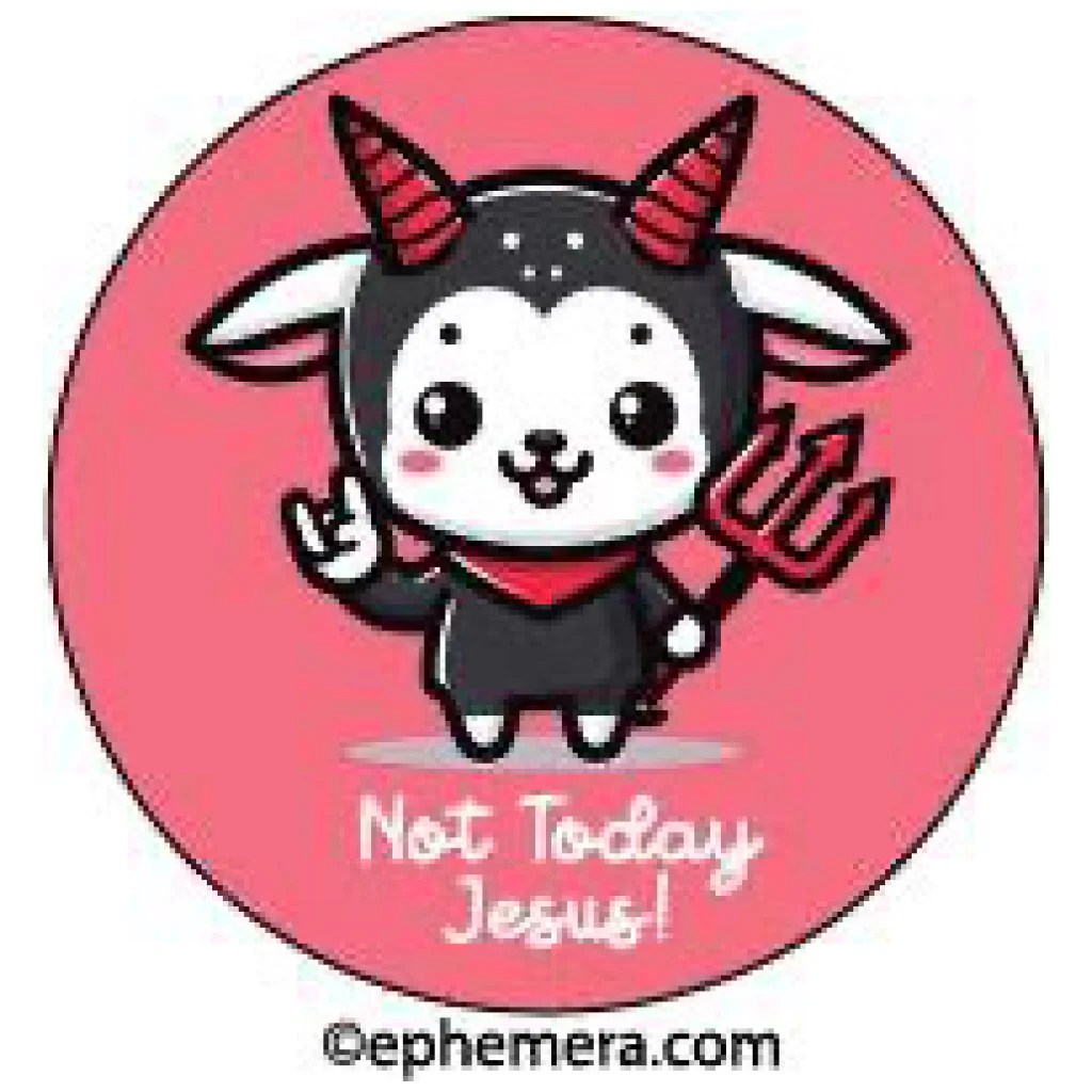Not Today Jesus Button Ephemera Outer Layer