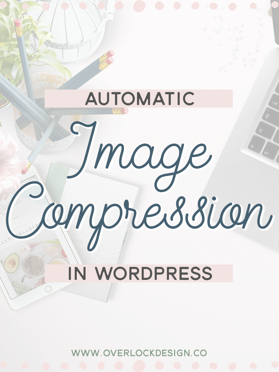 Automatic Image Compression in WordPress • Overlock Design Co.