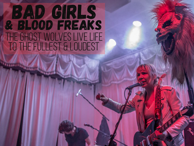 Bad Girls and Blood Freaks: The Ghost Wolves Live Life to the Fullest ...