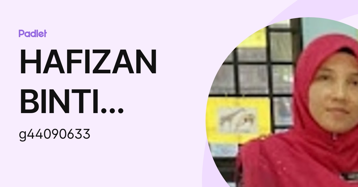 Hafizan Binti Hassan Moe G44090633 Profile Padlet