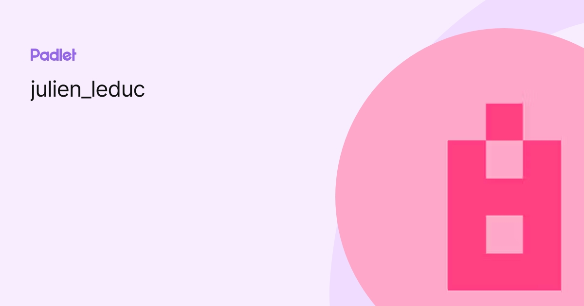 Julien Leduc Profile Padlet