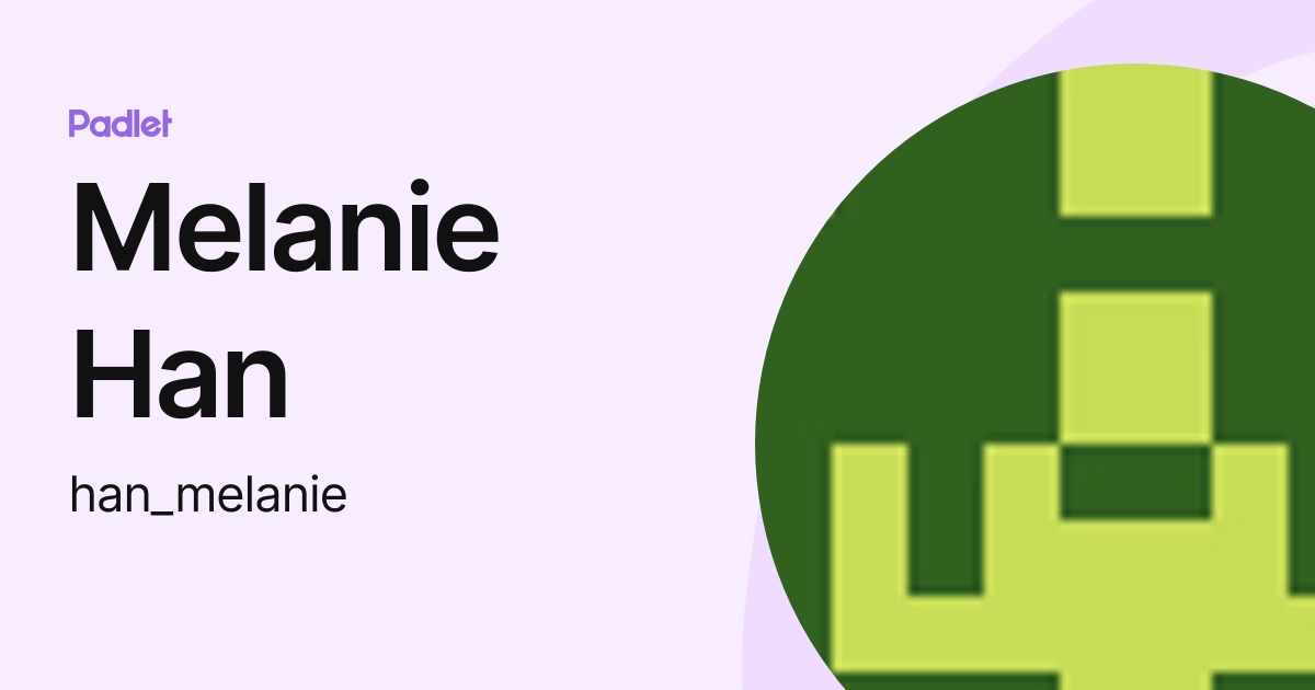 Melanie Han Han Melanie Profile Padlet
