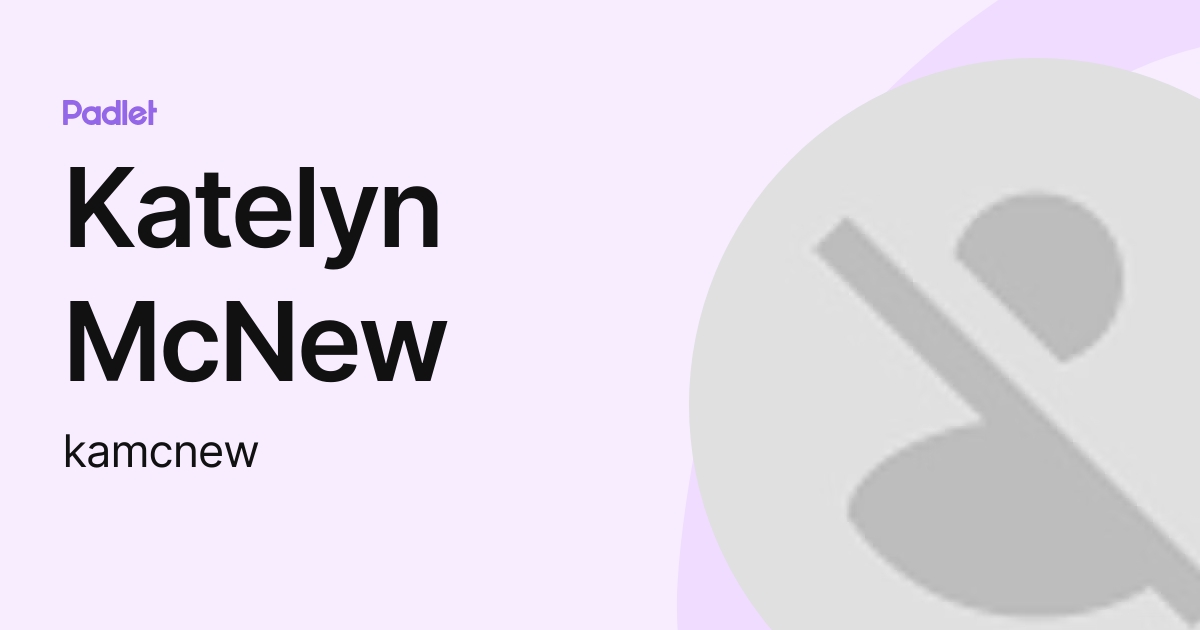 Katelyn Mcnew Kamcnew Profile Padlet