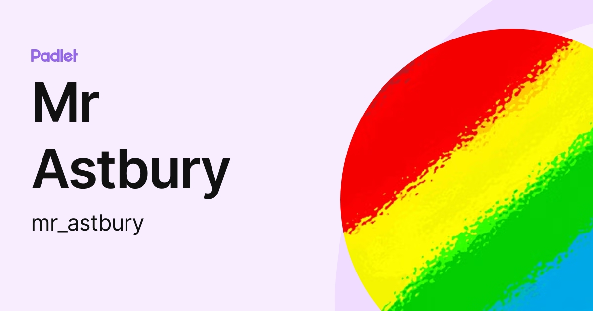 Mr Astbury Mr Astbury Profile Padlet